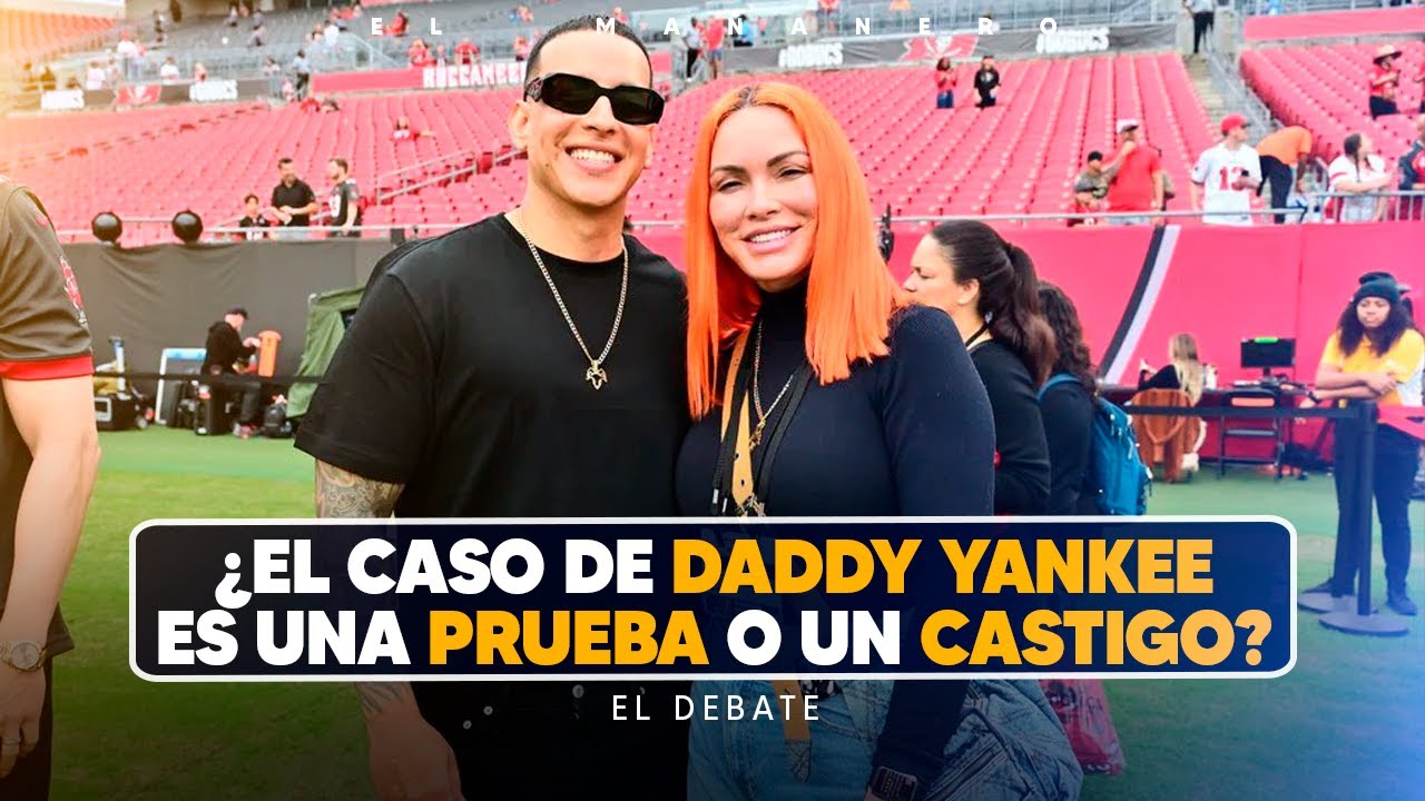 ¿El caso de Daddy Yankee, es una prueba o un castigo? - El Debate - YouTube