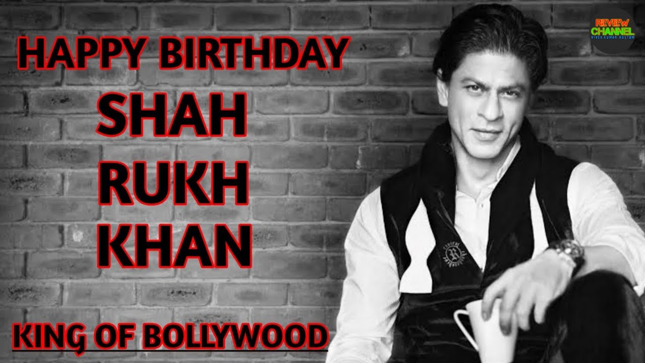 Birthday special | SRK'S birthday | Shah Rukh Khan | Srk | King of ...