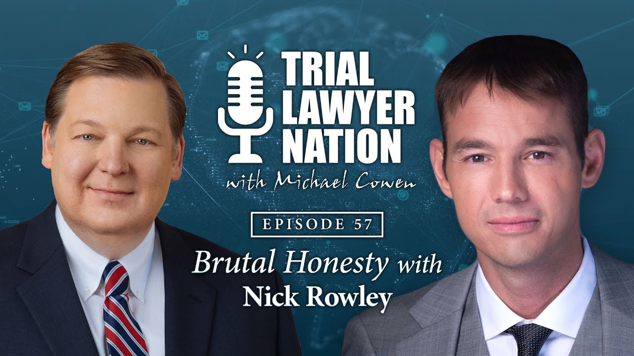 Ep 58 | Nick Rowley | Brutal Honesty | Trial Lawyer Nation - YouTube