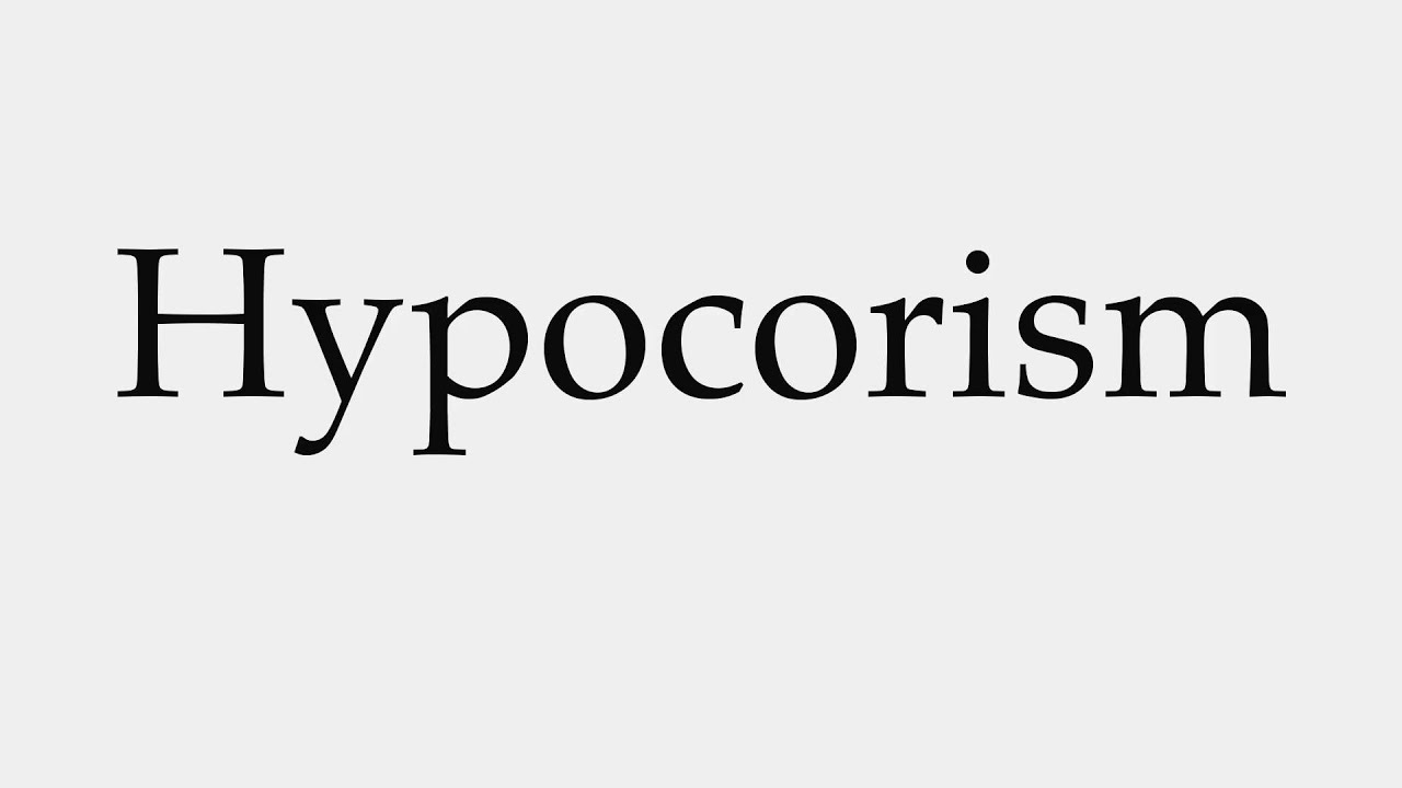 How to Pronounce Hypocorism - YouTube