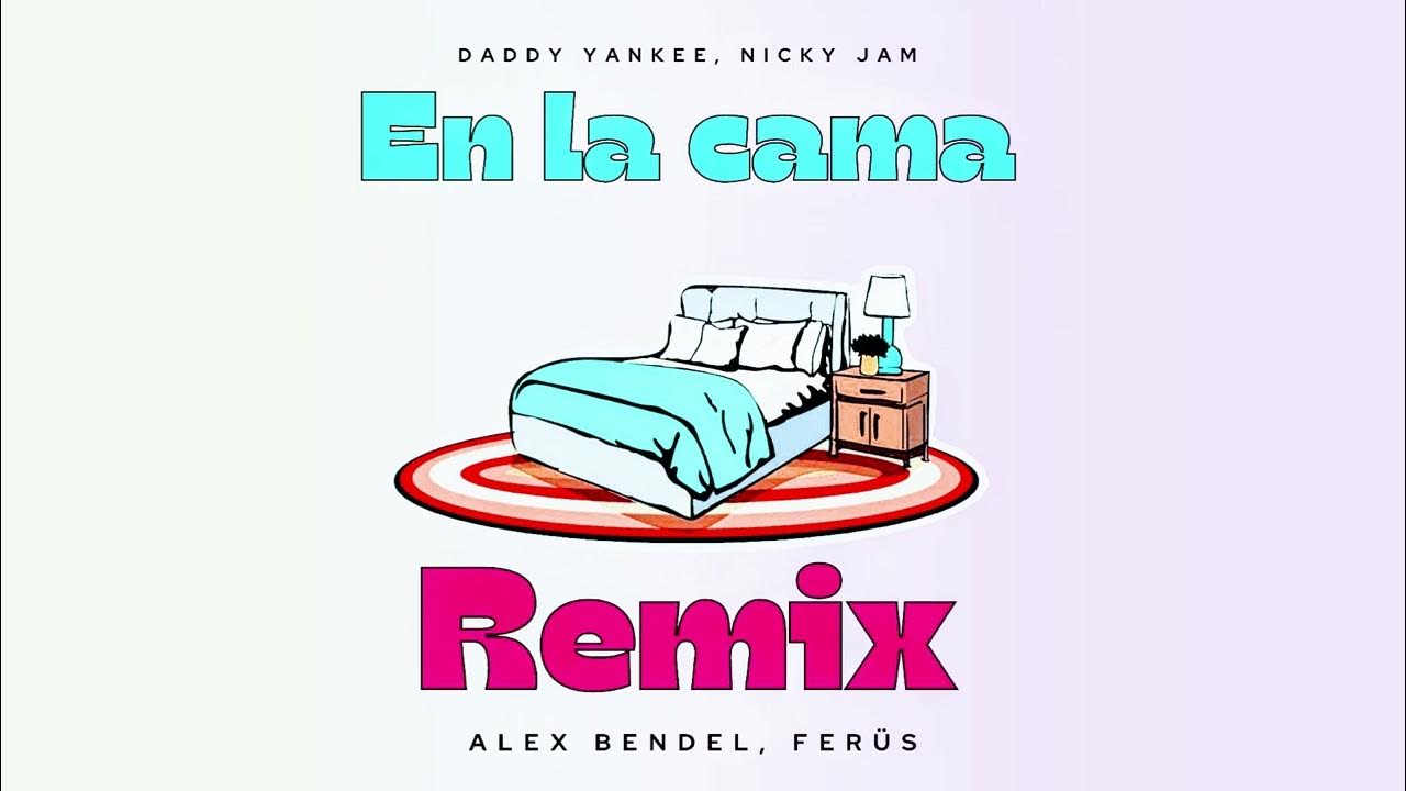 NICKY JAM, DADDY YANKEE EN LA CAMA (Alex Bendel & Ferüs Remix) - YouTube
