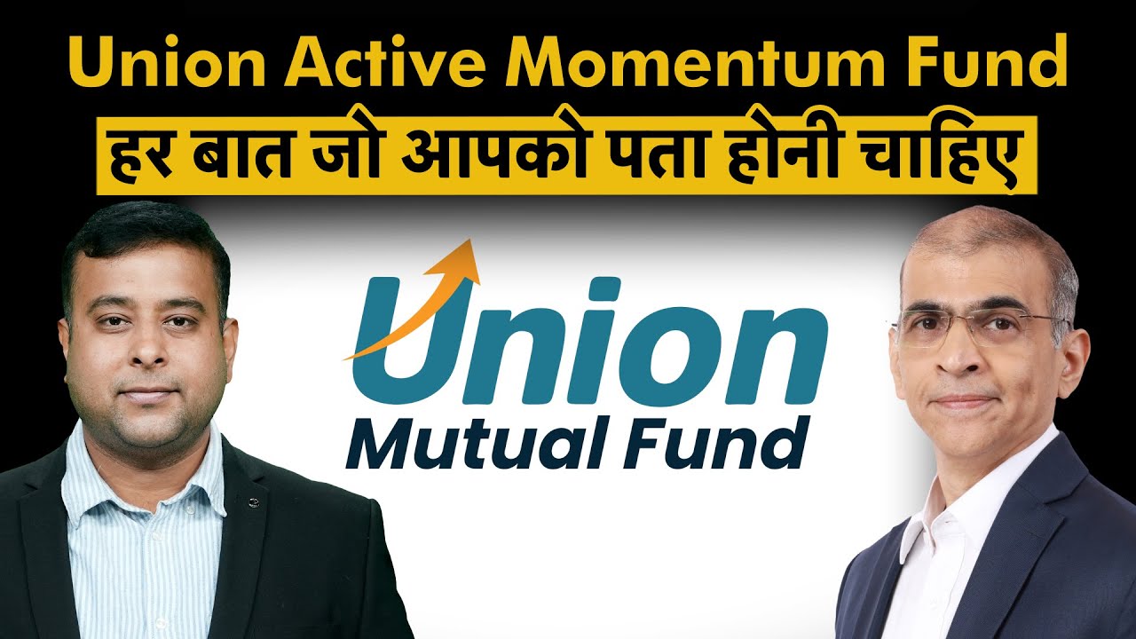 Union Active Momentum Fund की क्या है खासियत? Mutual Funds ...