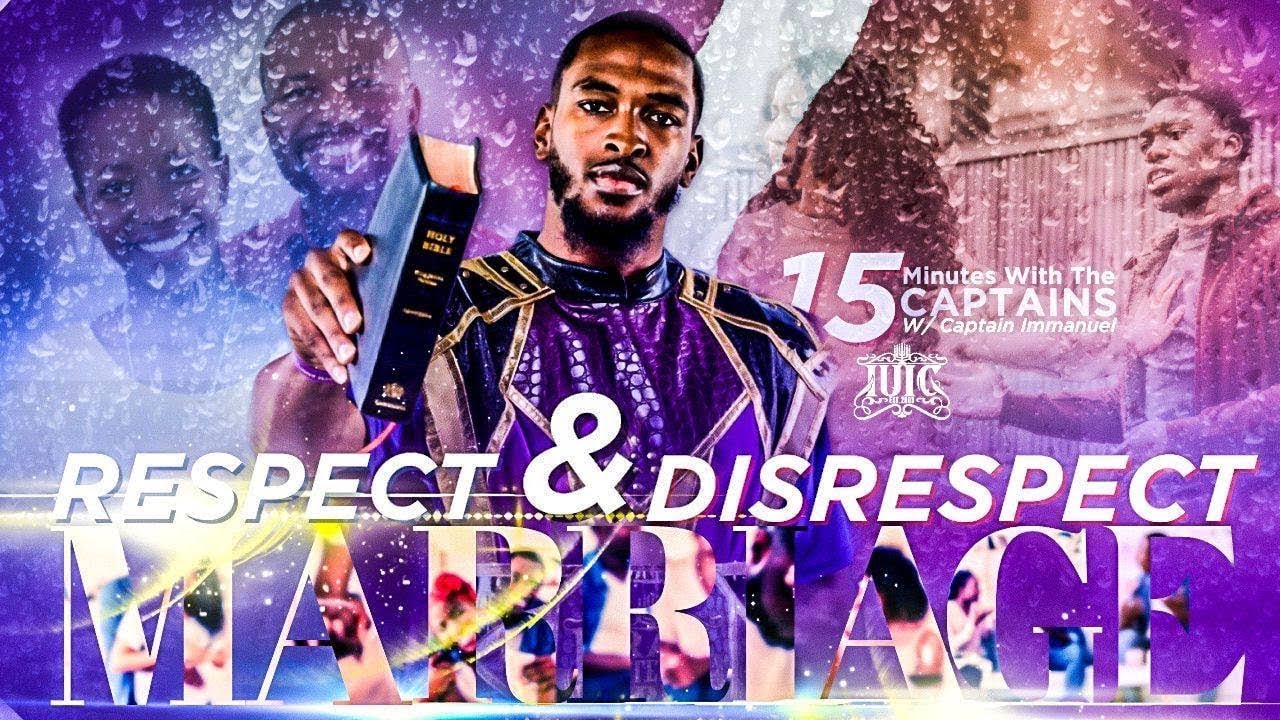 #IUIC || 15 Minutes W/ The Captains || RESPECT & DISRESPECT: MARRIAGE ...