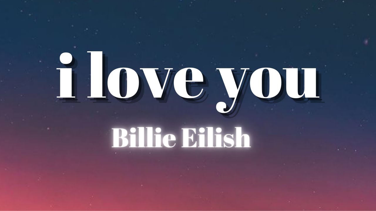 Billie Eilish - i love you (Lyrics) - YouTube