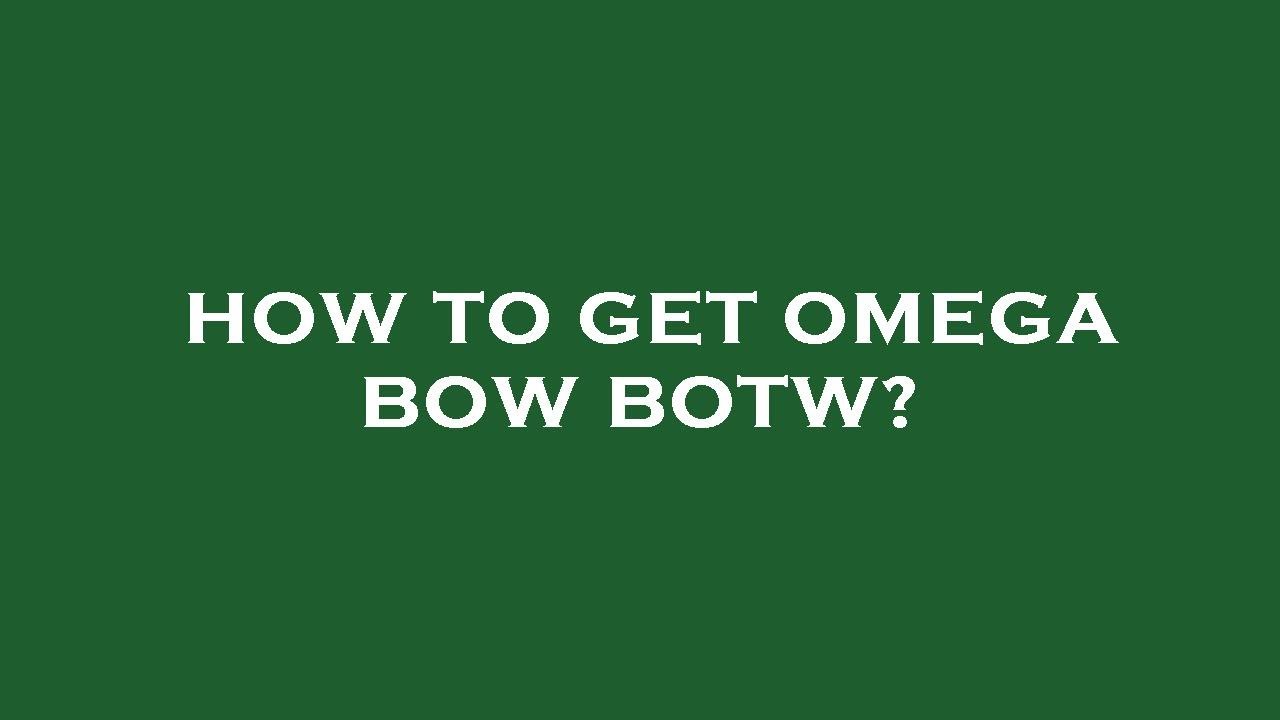 How to get omega bow botw? - YouTube