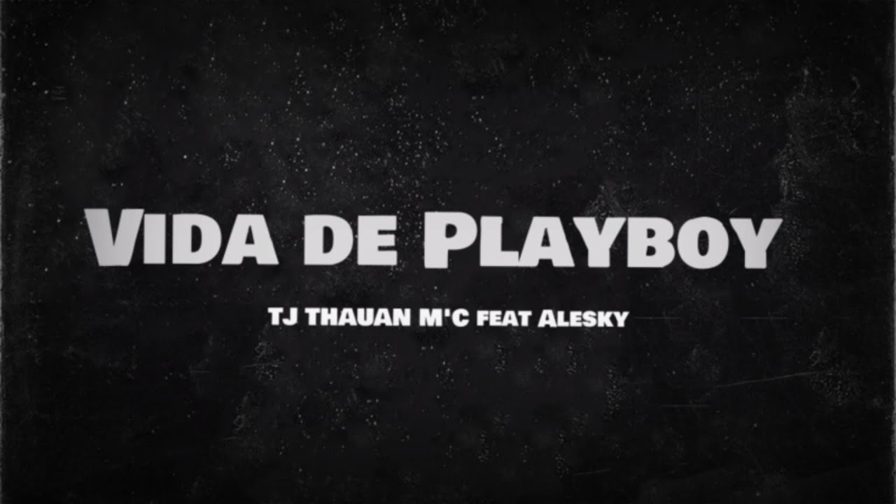 TJ THAUAN MC - Vida de Playboy ft. alesky - YouTube