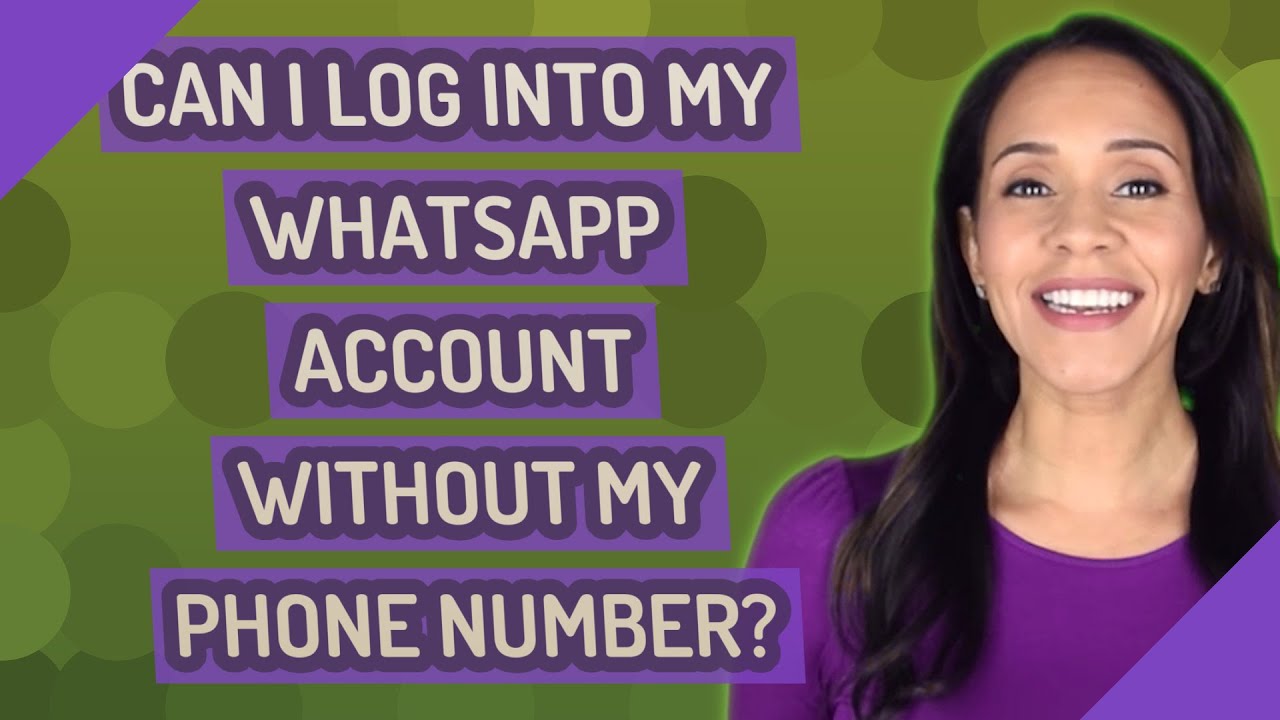 Can I Log Into My WhatsApp Account Without My Phone Number YouTube can-i-log-into-my-whatsapp-account-without-my-phone-number-youtube