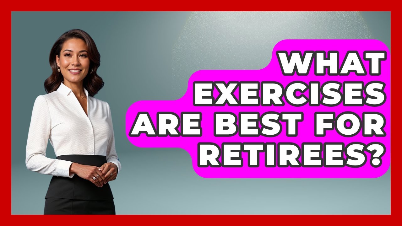 What Exercises Are Best For Retirees? - Get Retirement Help - YouTube