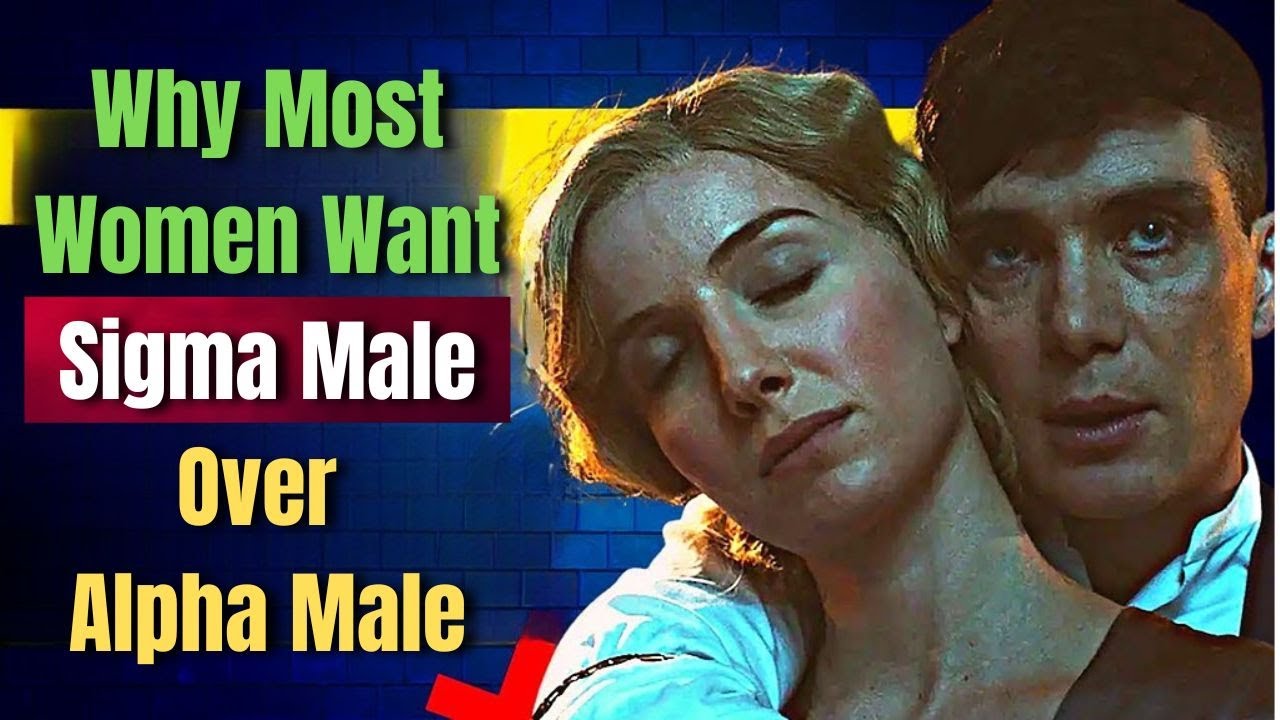 The Sigma Appeal: Why Women Prefer Sigma Males Over Alpha Males - YouTube