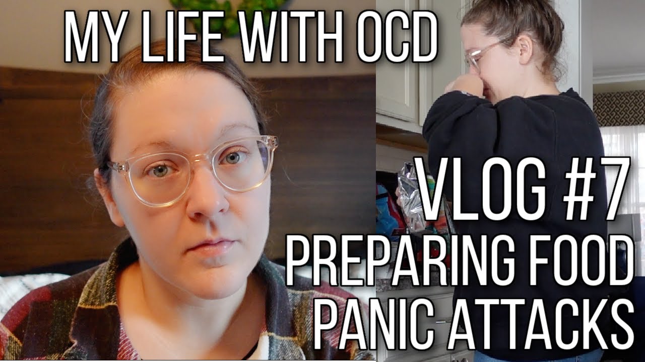 LIFE WITH OCD | OBSESSIVE COMPULSIVE DISORDER | PREPARING FOOD & PANIC ...