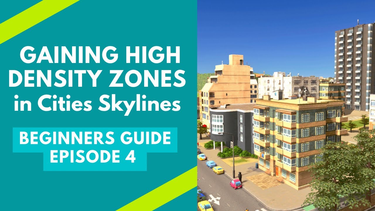 Gaining High Density Zones in Cities Skylines - Beginners Guide Episode ...
