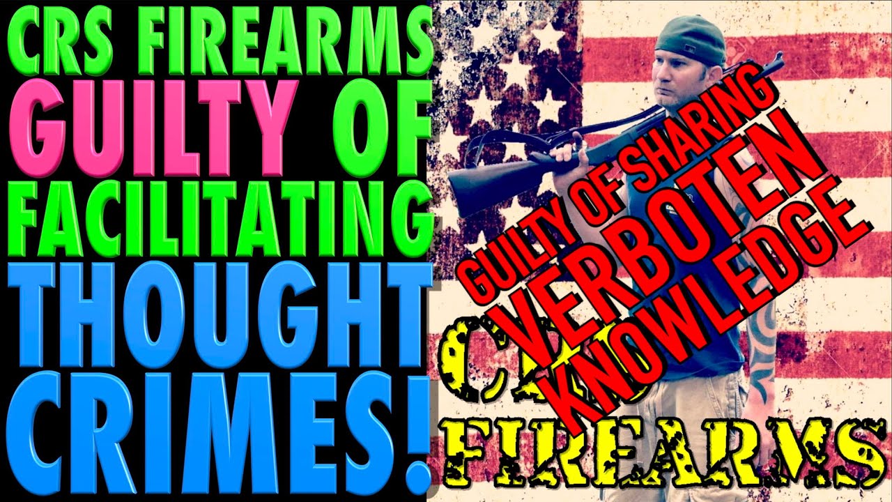 CRS Firearms Guilty of Facilitating Thought Crimes! (Sharing Verboten ...