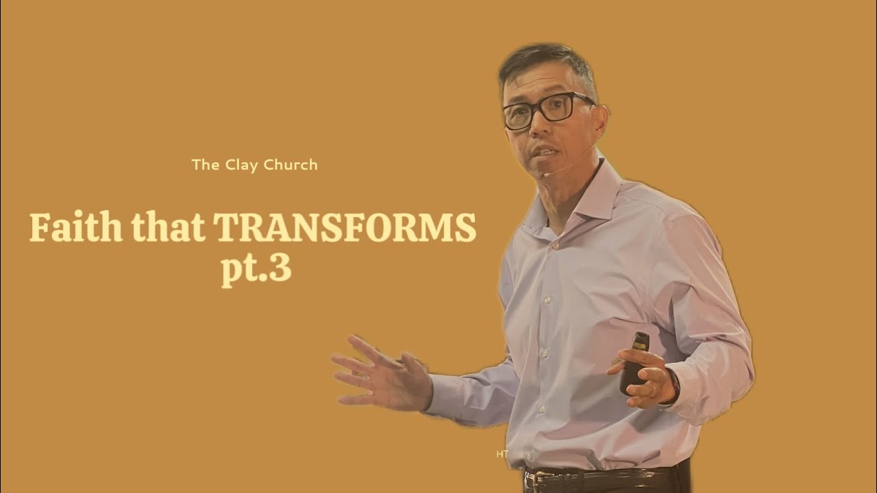 FAITH THAT TRANSFORMS PT3 | 03/23/2025 | THE CLAY CHURCH - YouTube