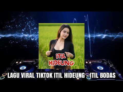 LAGU ITIL HIDEUNG ITIL BODAS - Lagu VIRAL Tiktok