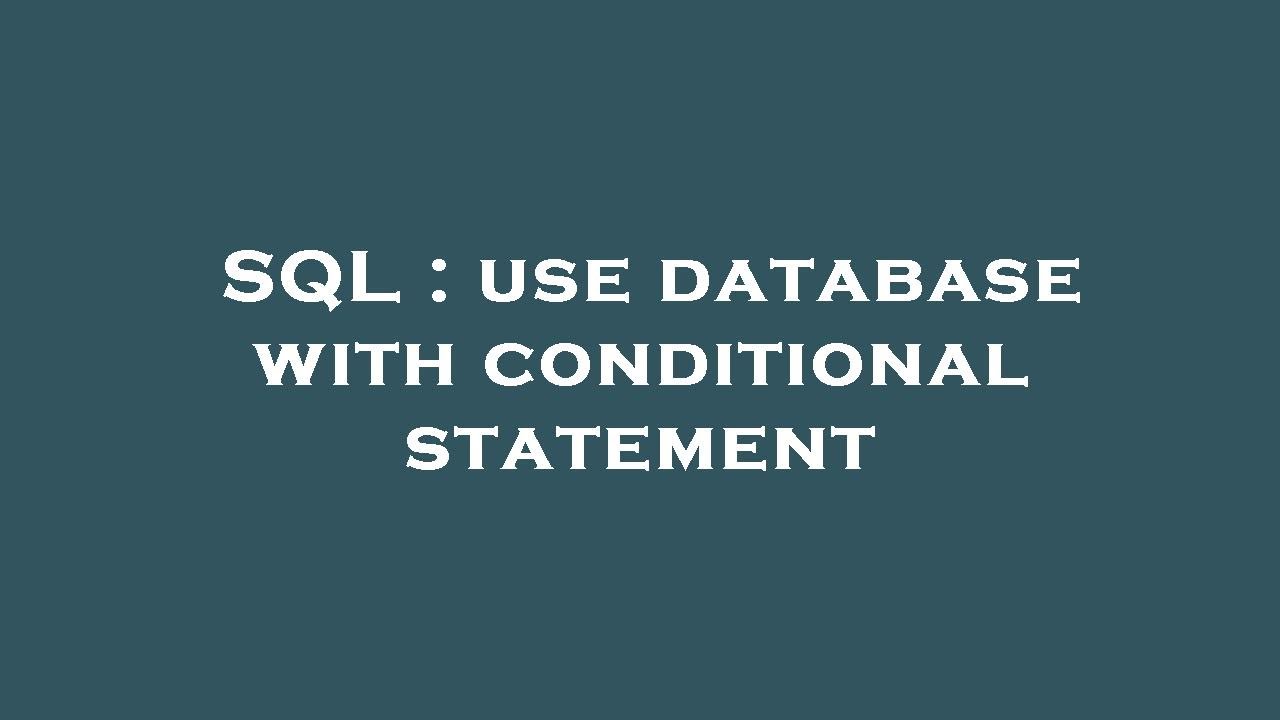 Sql Use Database With Conditional Statement Youtube 5208