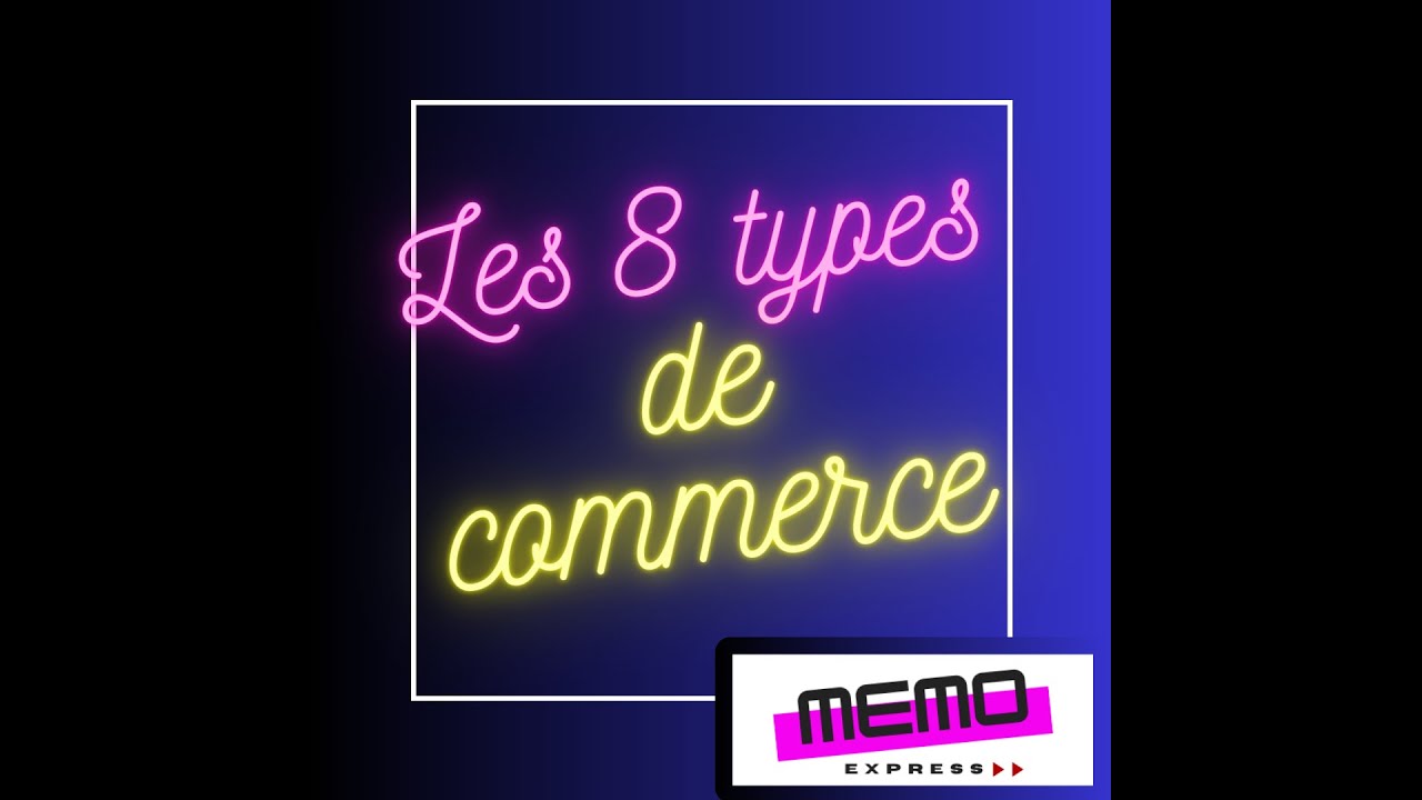 LES 8 DIFFERENTS TYPES DE COMMERCE - YouTube