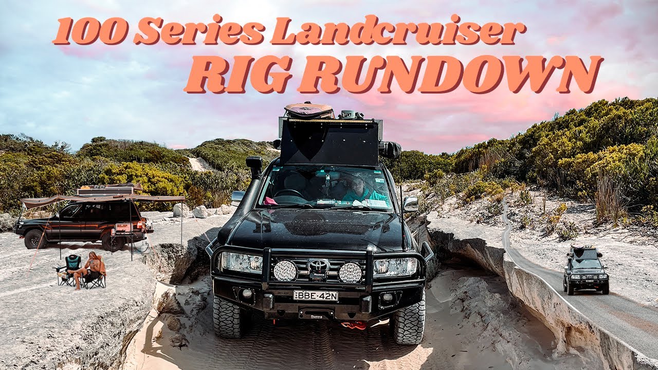 RIG RUNDOWN | 100 Series Landcruiser Touring Build - YouTube