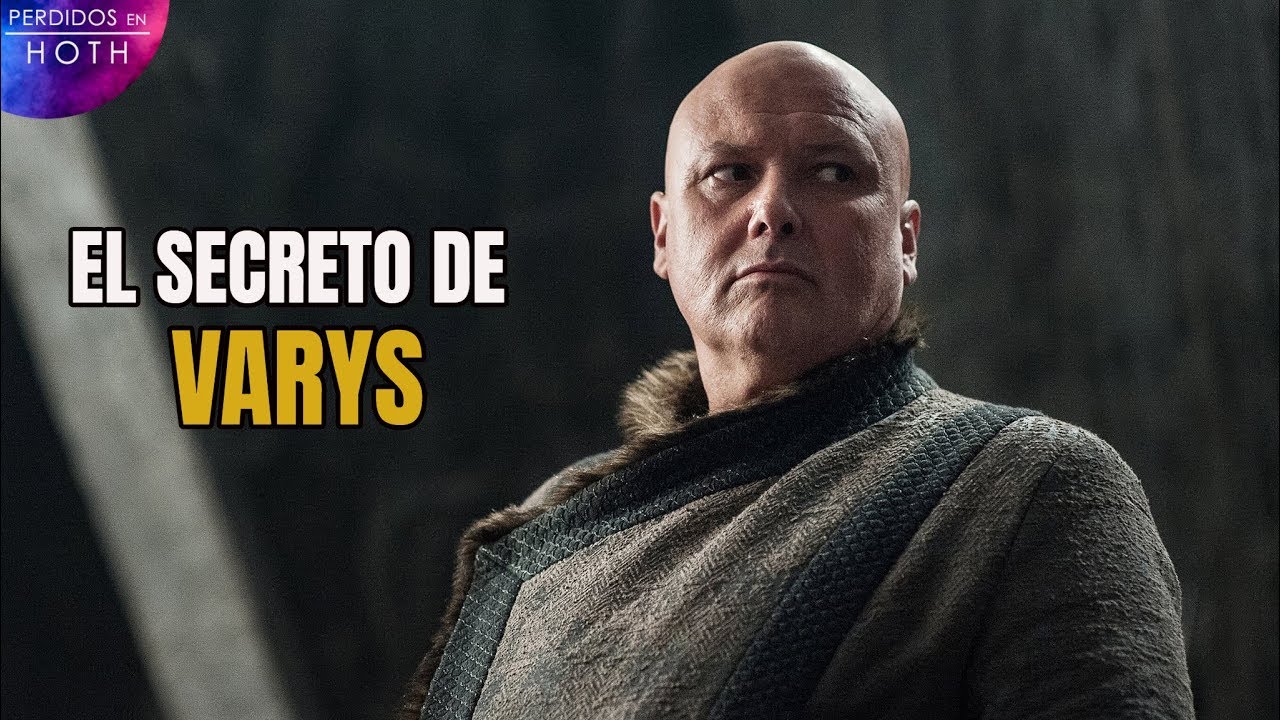 LA VERDAD SOBRE VARYS | EL SECRETO DE VARYS - YouTube