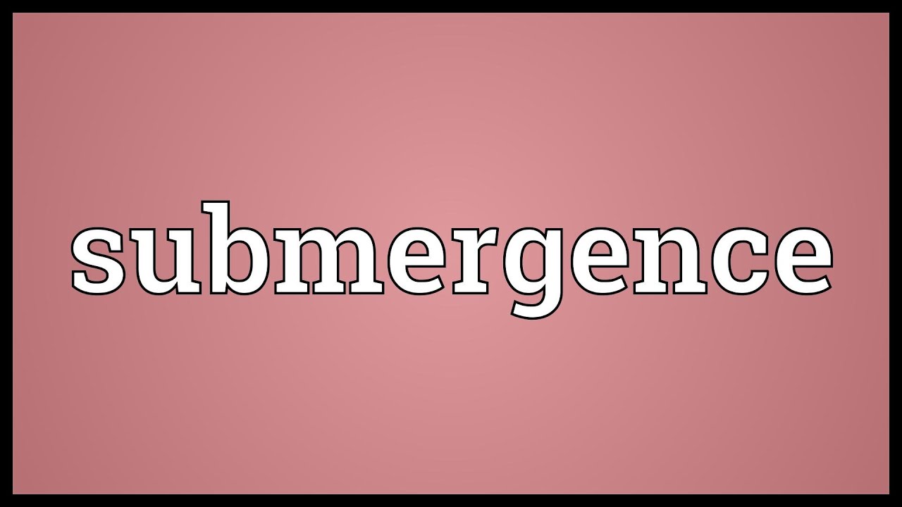 Submergence Meaning - YouTube