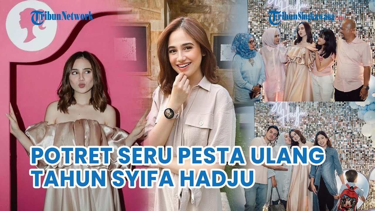 Syifa Hadju Rayakan Pesta Ulang Tahun ke-23, Sekaligus Reuni Para ...