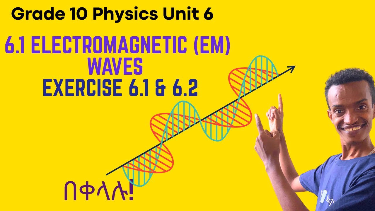 Grade 10 Physics Unit 6:6 .1 Electromagnetic EM waves,Exercise 6.1 ...