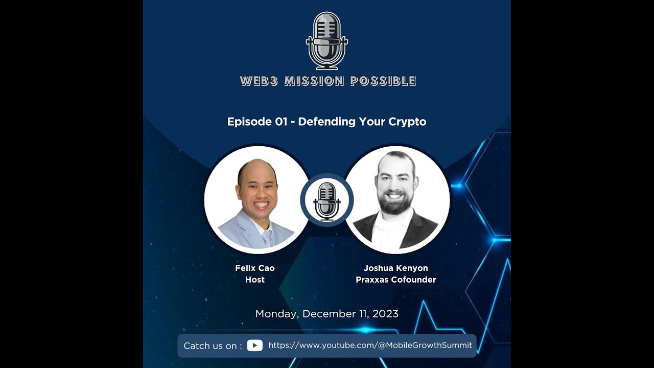 Web3 Mission Possible: Defending Your Crypto with Felix Cao and Josh ...