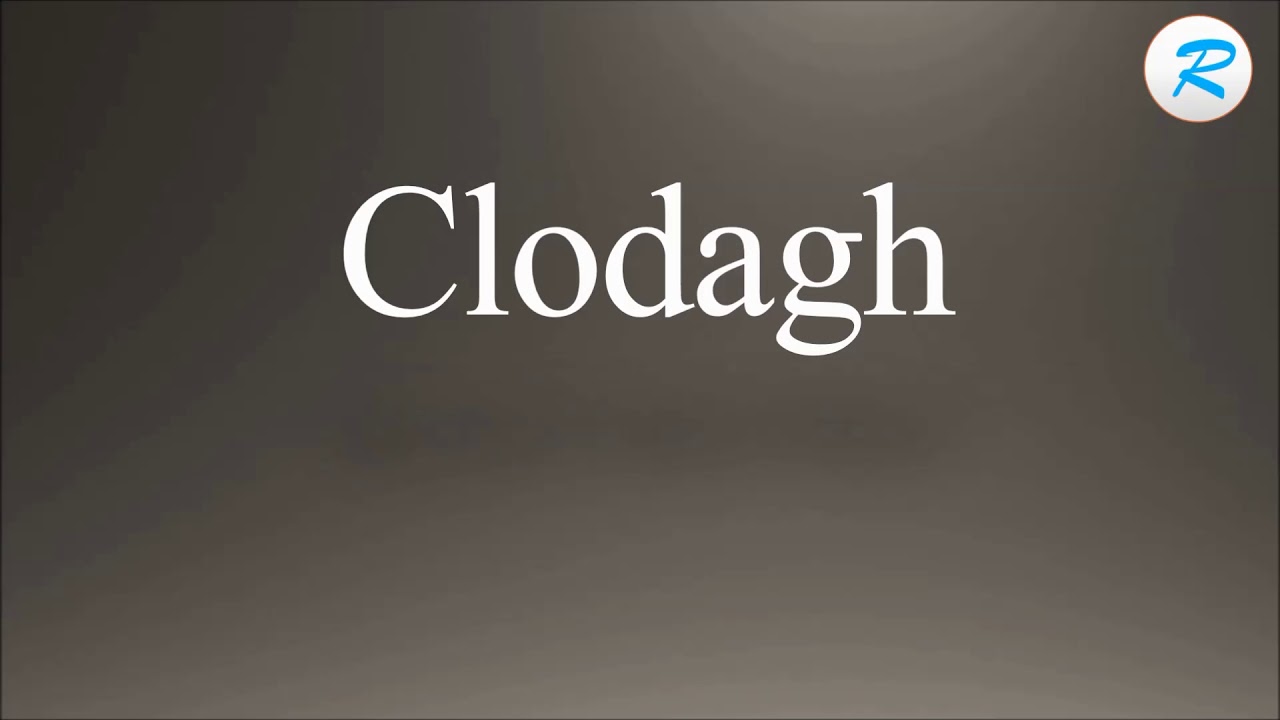 How to pronounce Clodagh - YouTube