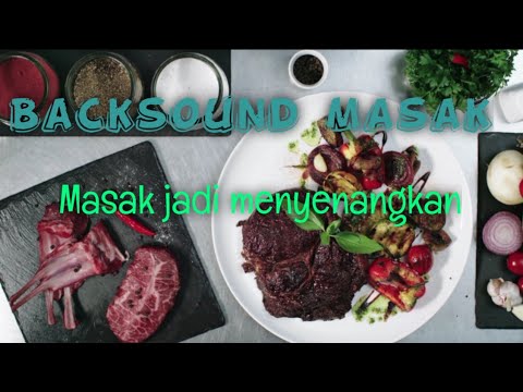 Backsound Masak | Musik untuk memasak | Masak menjadi menyenangkan ...