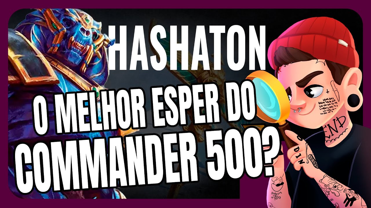 🤔 HASHATON! O NOVO MELHOR ESPER DO #COMMANDER500? - #mtg # ...