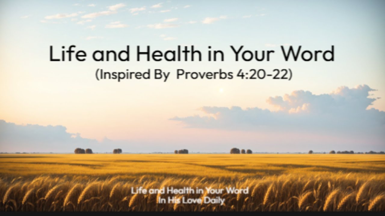 Life and Health in Your Word (Proverbs 4:20-22) - YouTube