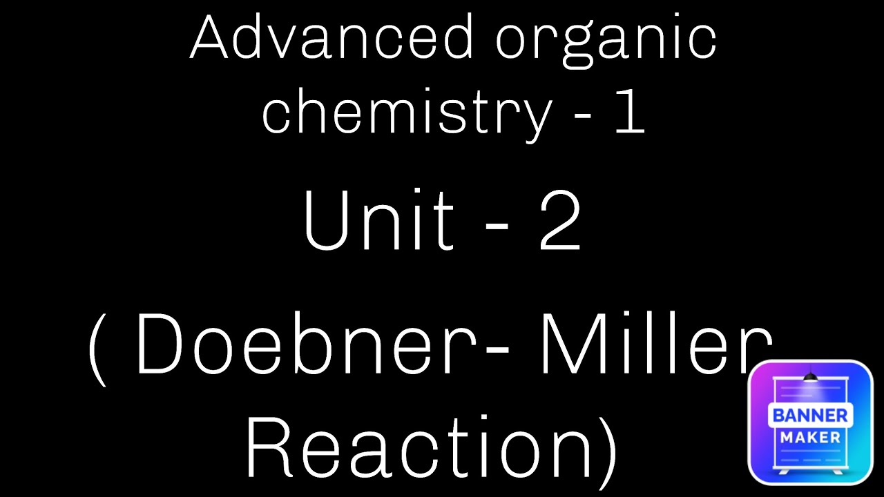 Advanced organic chemistry - 1 ( Unit 2 - Doebner - Miller Reaction ...