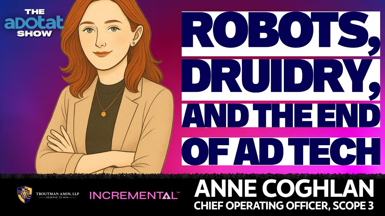 AI, Agentic & Adtech: Anne Coghlan Takes a Blowtorch to Ad Tech: - YouTube