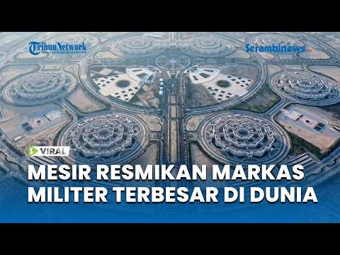 Mesir Resmikan Markas Militer Terbesar di Dunia, 750 Kali Lebih Luas dari Pentagon