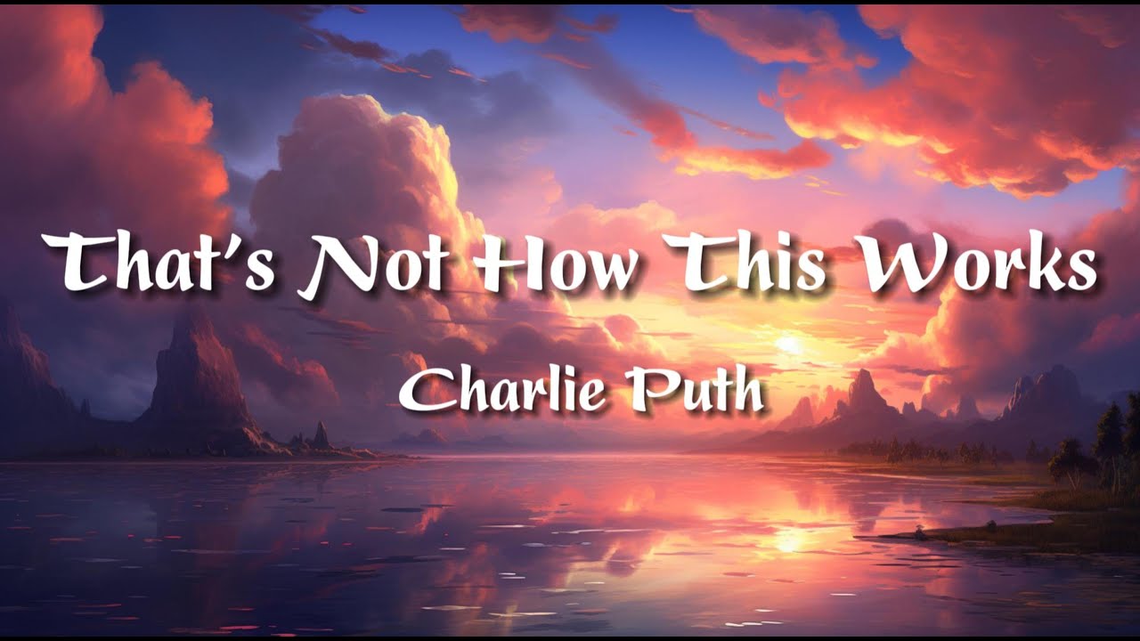 Charlie Puth - That’s Not How This Works (Lyrics) ft. Dan + Shay - YouTube