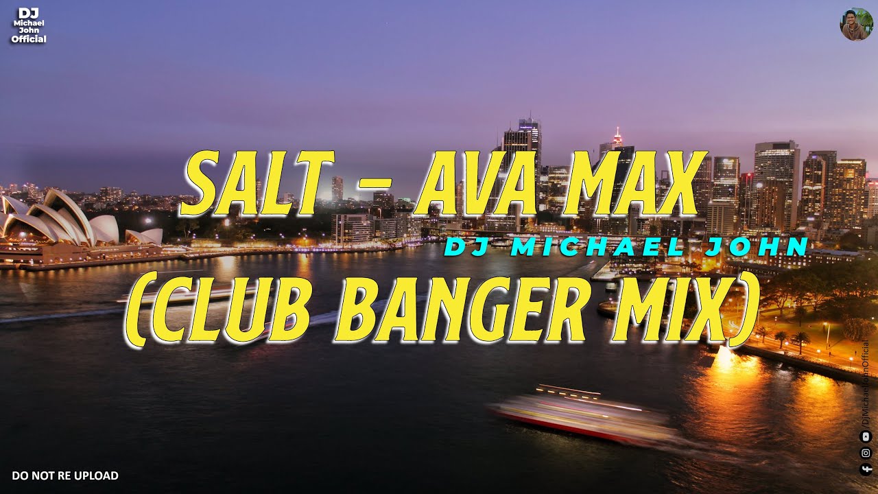 HQ | CLUB BANGER MIX | SALT (DJ MICHAEL JOHN FT. AVA MAX) - YouTube