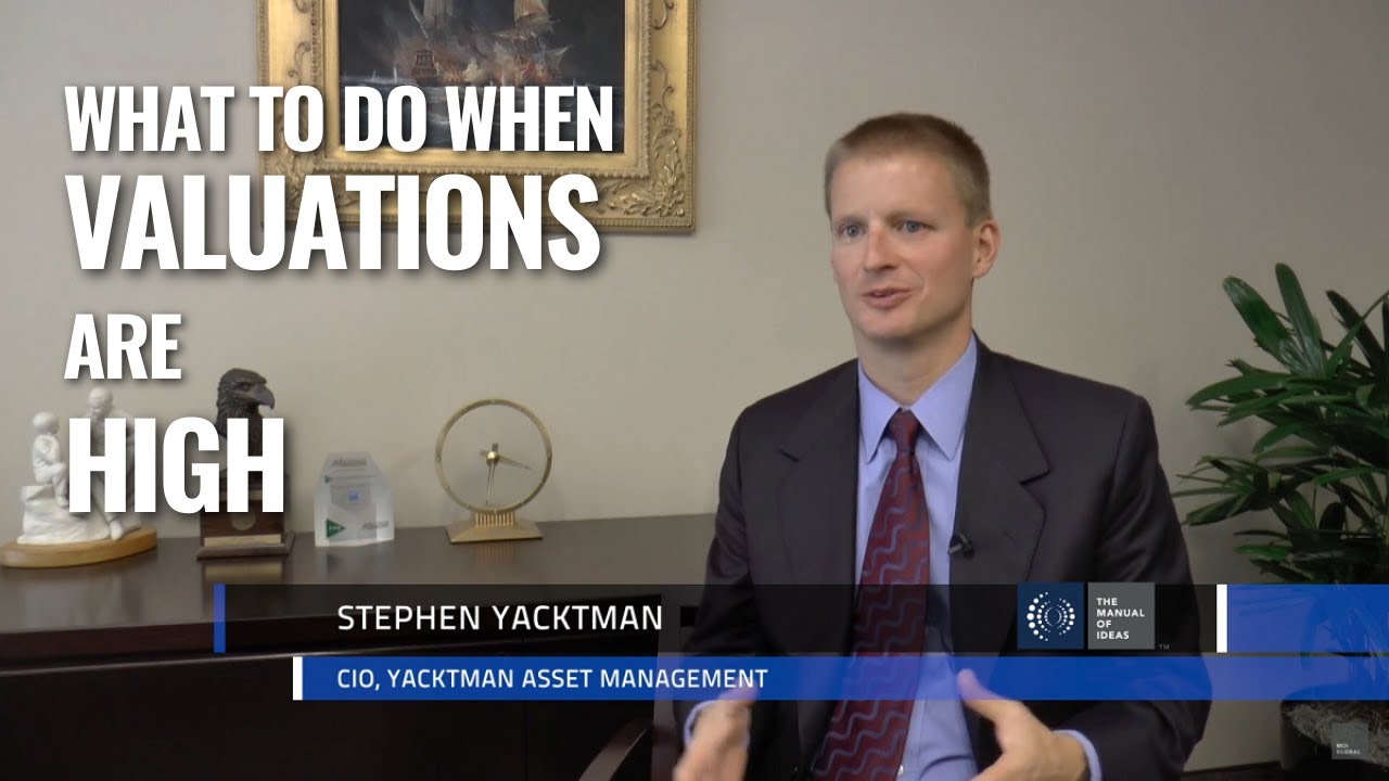 What to Do When Valuations Are High | Stephen Yacktman of Yacktman ...