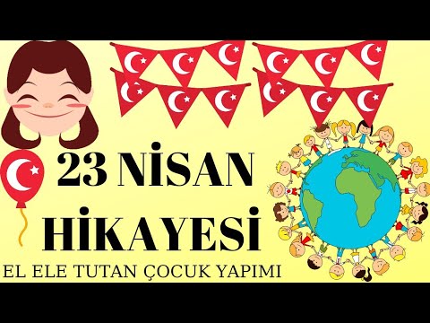 23 NİSAN HİKAYESİ. EL ELE TUTAN ÇOCUK YAPIMI. HİKAYE VE ETKİNLİK BİRARADA