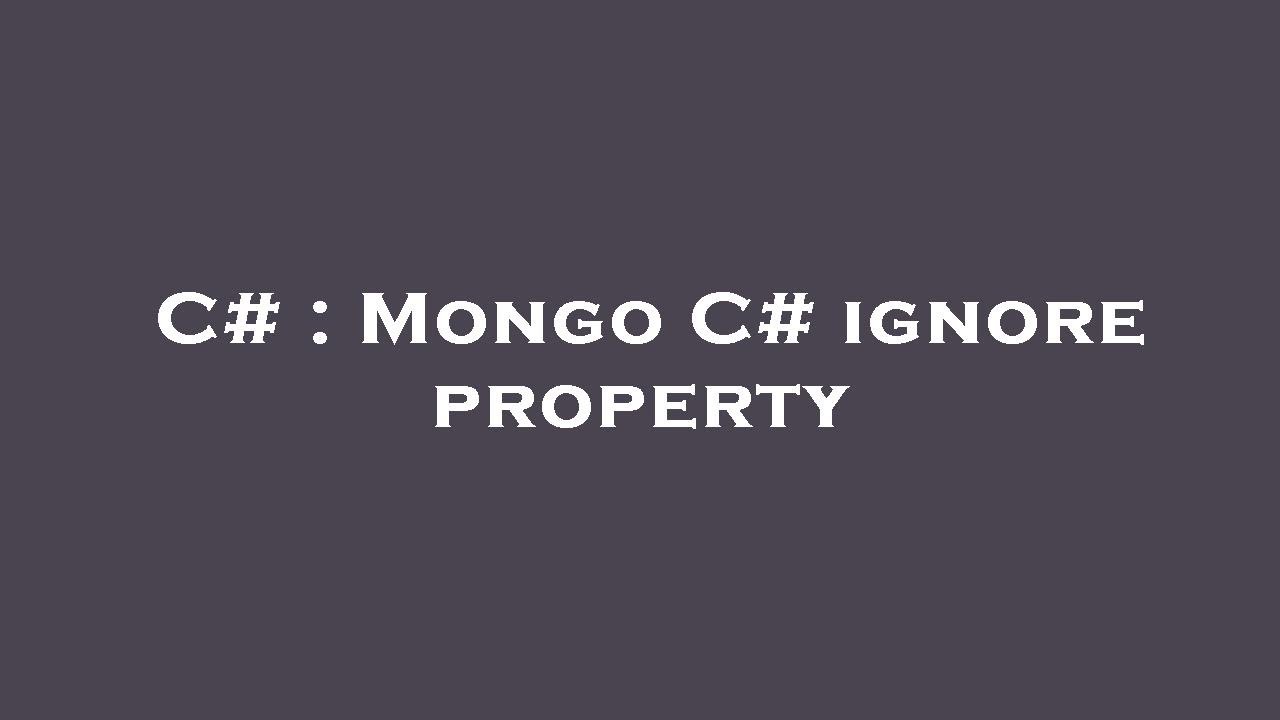 C Mongo C Ignore Property Youtube