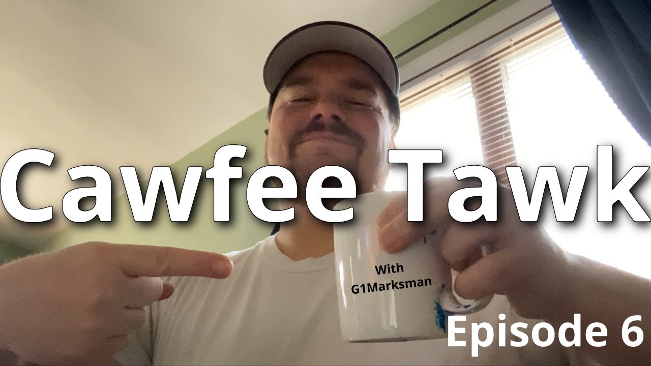 Cawfee Tawk with G1Marksman ep 6 - YouTube