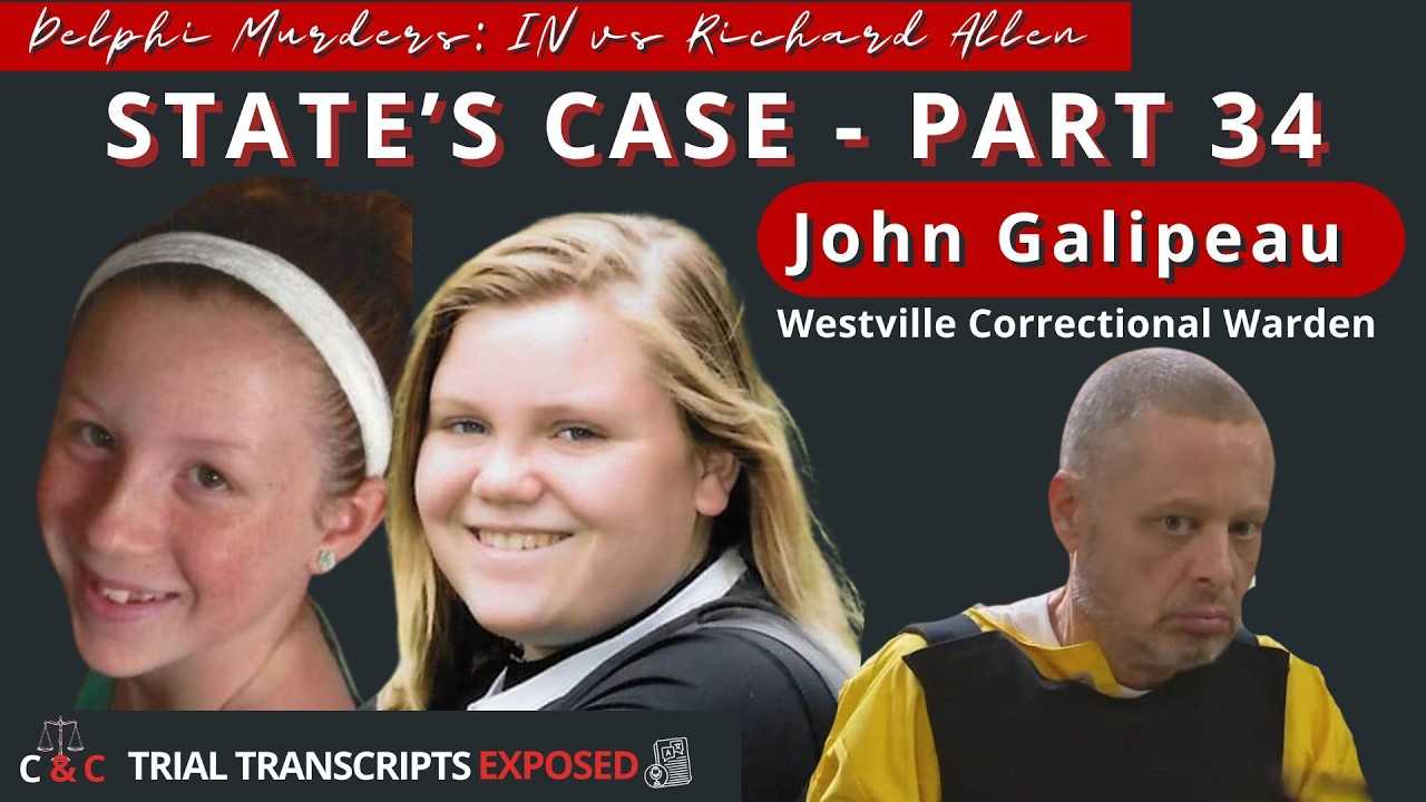 Trial Transcripts Exposed: Delphi State's Case Pt 34 John Galipeau ...
