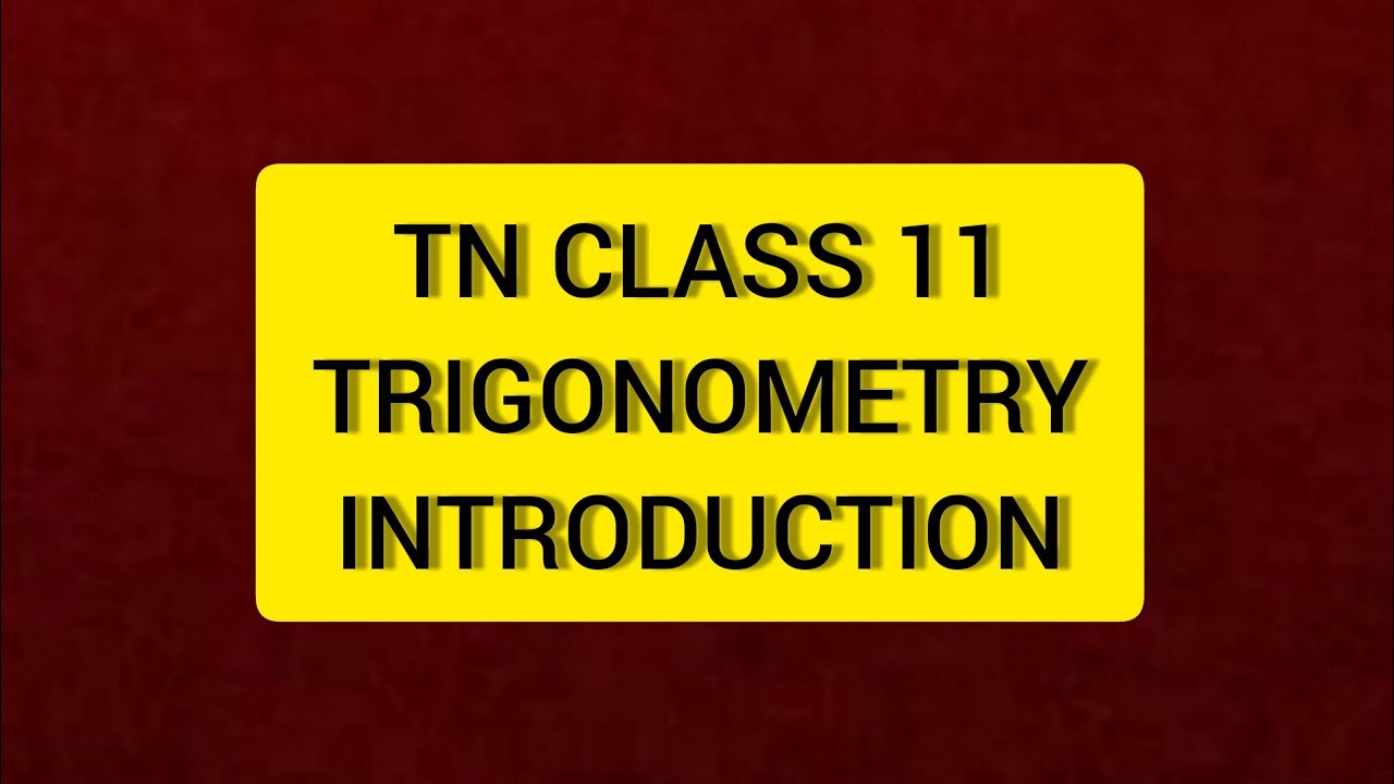 TN Class 11 Maths Introduction To TRIGONOMETRY - YouTube