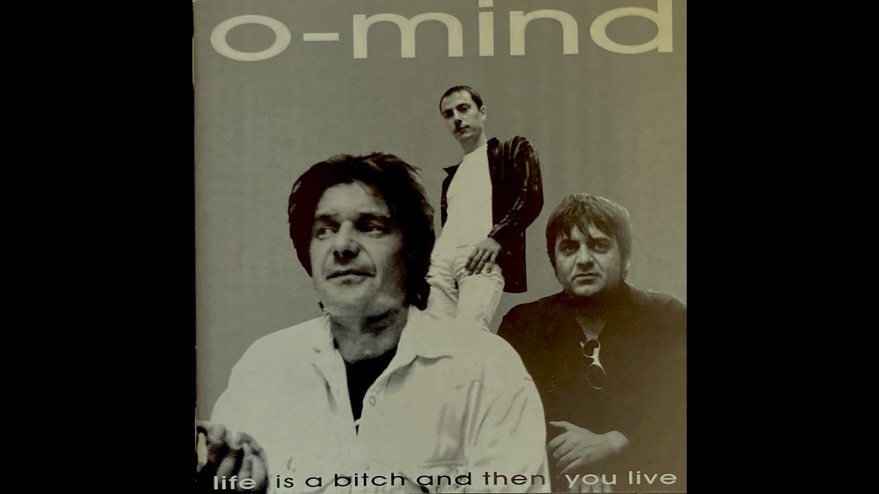 O-MIND : life is a bitch and then you live - YouTube