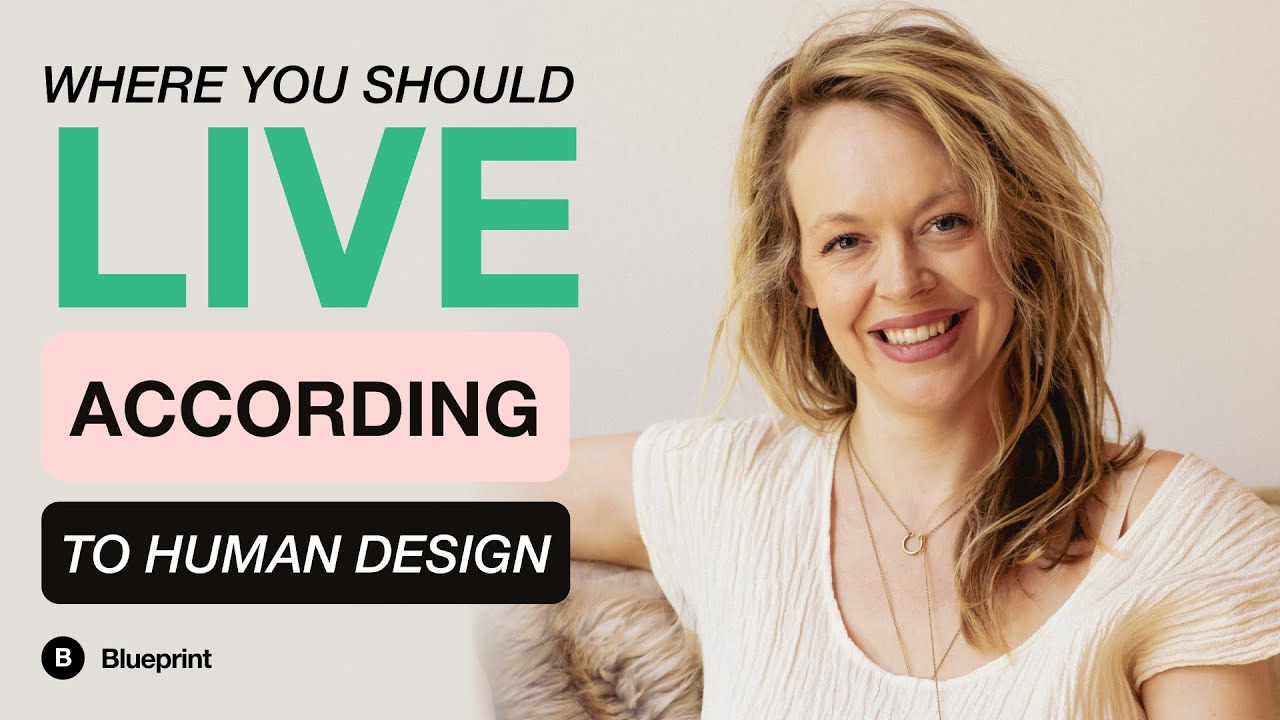 Where You Should Live According to Human Design - YouTube