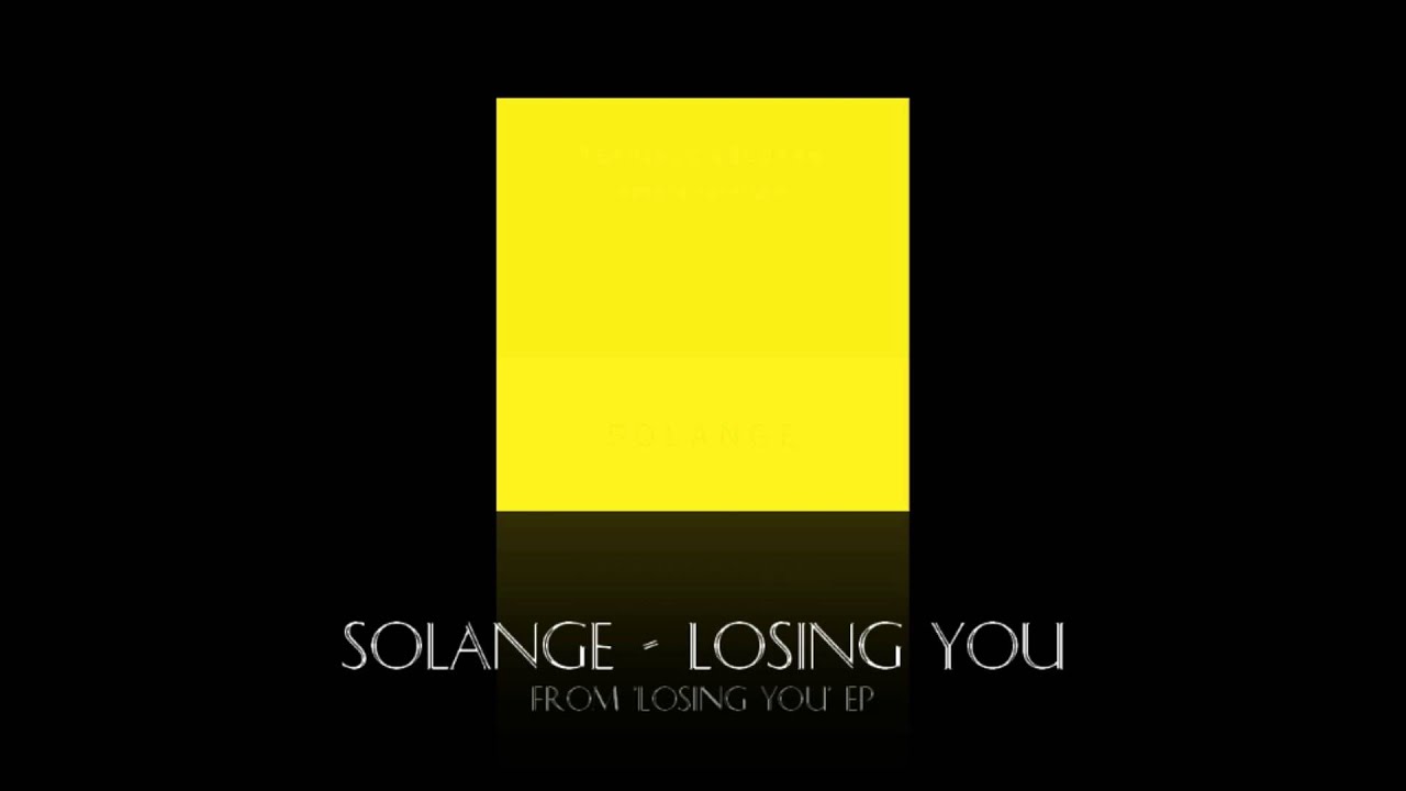 Solange - Losing You [HQ] - YouTube