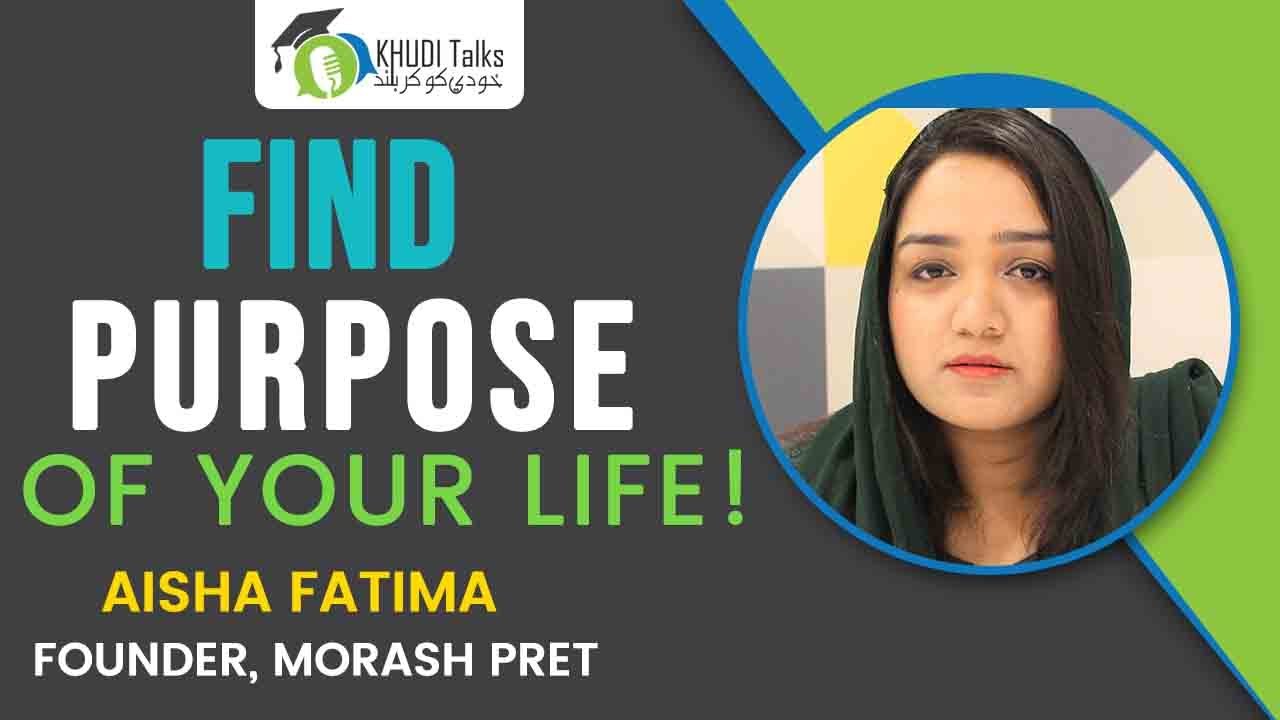 Find Purpose Of Your Life | Aisha Fatima | Khudi Talks - YouTube
