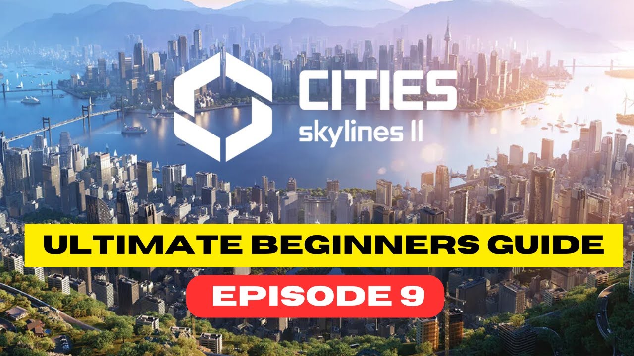The New Ultimate Beginners Guide to Cities Skylines 2 - Episode 9 - YouTube