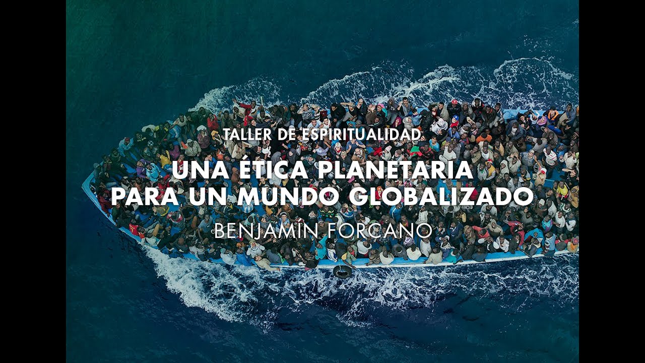 Benjamín Forcano - Una ética planetaria para un mundo globalizado - YouTube