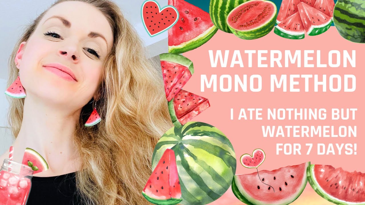 WATERMELON MONO METHOD - I ATE NOTHING BUT WATERMELON FOR 7 DAYS 🍉☮︎☮︎ - YouTube