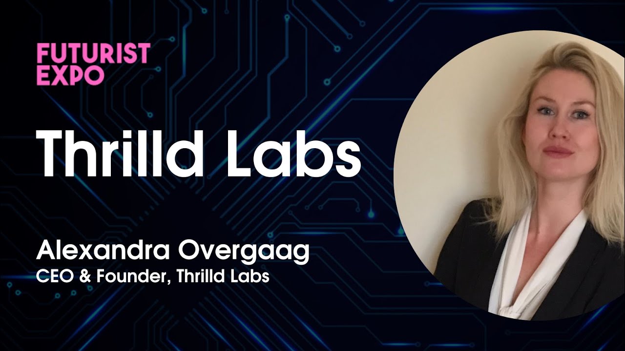 Thrilld Labs by Alexandra Overgaag | Futurist Expo - YouTube