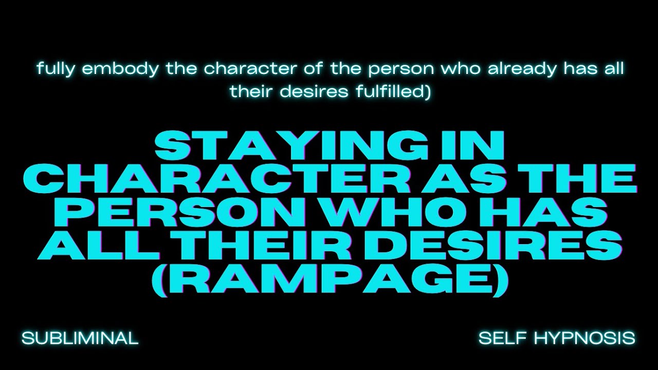 Staying in Character as the Person Who Has All Their Desires (Rampage ...